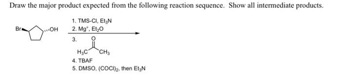 Solved 3. 2. Mg∘,Et2O 3. 4. TBAF 5. DMSO, (COCl)2, then Et3 | Chegg.com