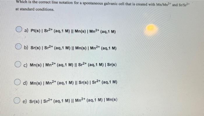 Solved Which is the correct line notation for a spontaneous | Chegg.com