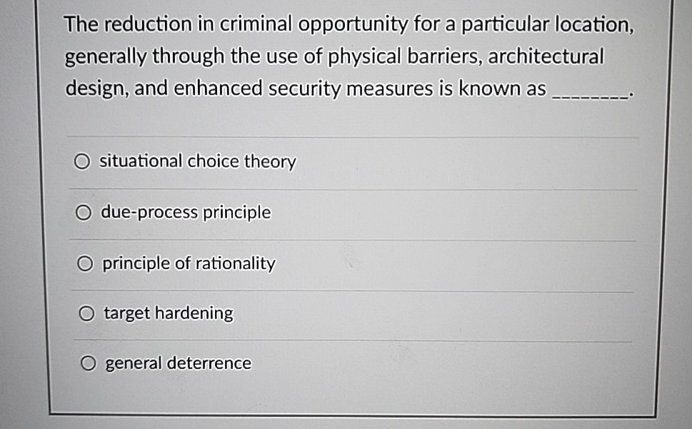 Solved The reduction in criminal opportunity for a | Chegg.com