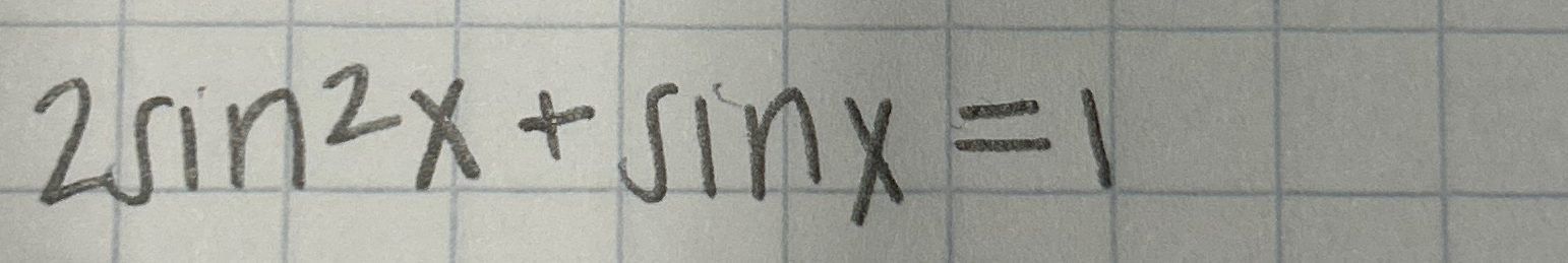 Solved 2sin2x+sinx=1 ﻿solve equation on the interval | Chegg.com