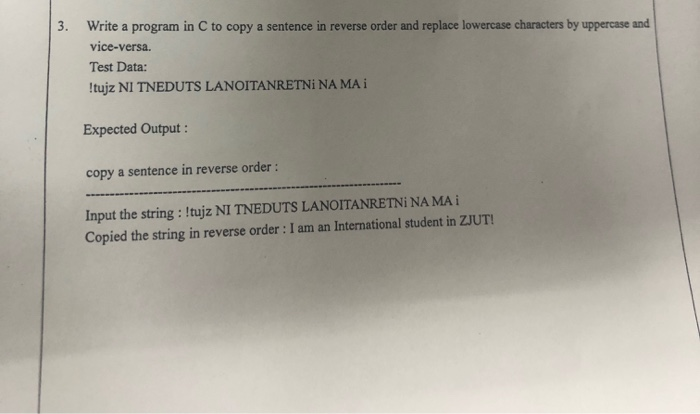 Solved 3. Write a program in C to copy a sentence in reverse | Chegg.com