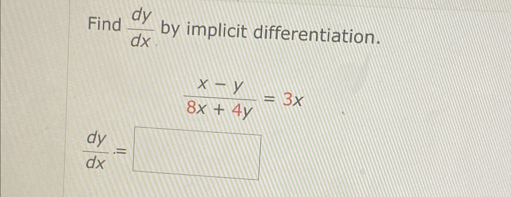 Solved Find dydx ﻿by implicit differentiation.x-ydx+4y=3x | Chegg.com