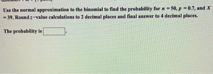 Solved Use the normal approximation to the binomial to find | Chegg.com