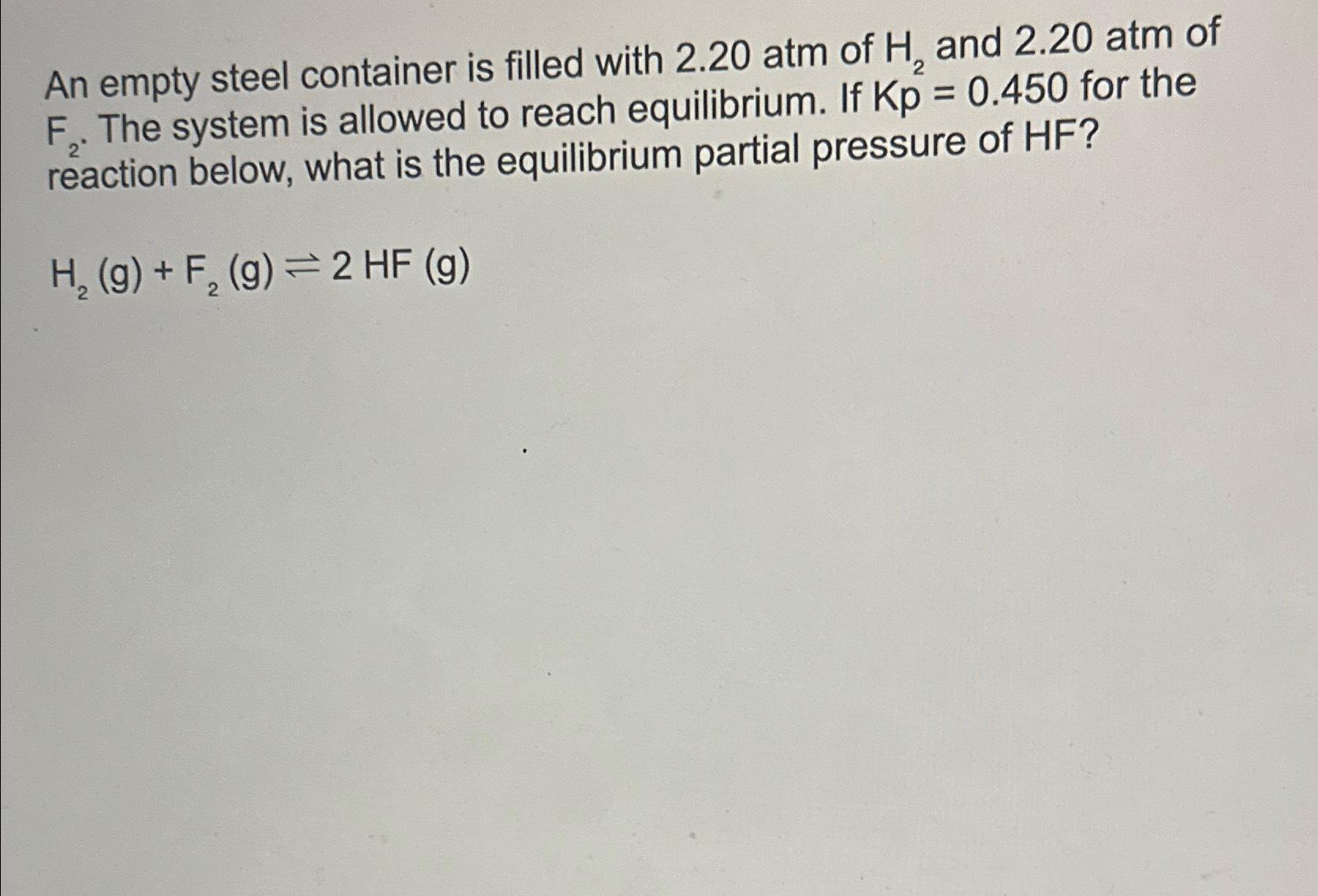 Solved An empty steel container is filled with 2.20atm of H2 | Chegg.com