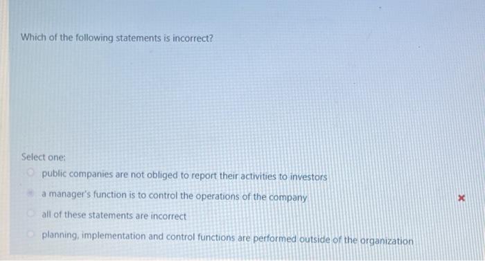 Solved Which of the following statements is incorrect? | Chegg.com