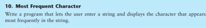 Solved 10. Most Frequent Character Write a program that lets | Chegg.com