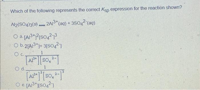 Solved Which of the following represents the correct Ksp | Chegg.com