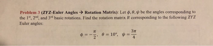 Solved Problem 3 (ZYZ-Euler Angles → Rotation Matrix): Let | Chegg.com