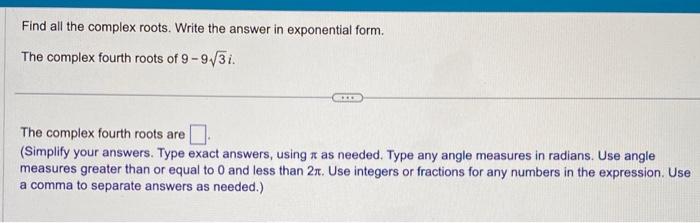 Solved Find all the complex roots. Write the answer in | Chegg.com