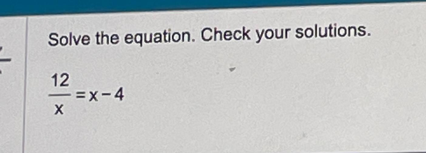 Solved Solve the equation. Check your solutions.12x=x-4 | Chegg.com