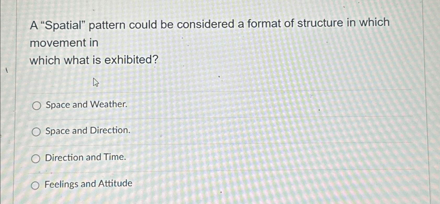 Solved A "Spatial" pattern could be considered a format of | Chegg.com