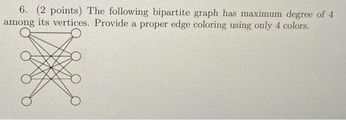 Solved 6. (2 points) The following bipartite graph has | Chegg.com