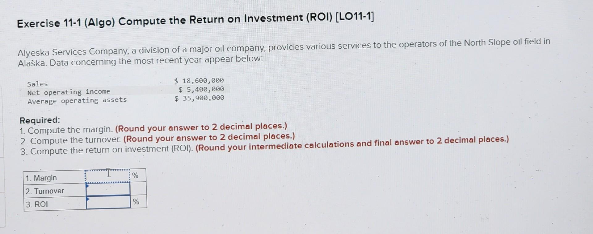 Solved Exercise 11-1 (Algo) Compute the Return on Investment | Chegg.com