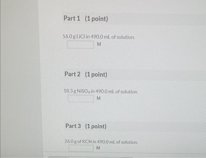 Solved 56.0 gLiCl in 490.0 mL of solution. M Part 2 (1 | Chegg.com