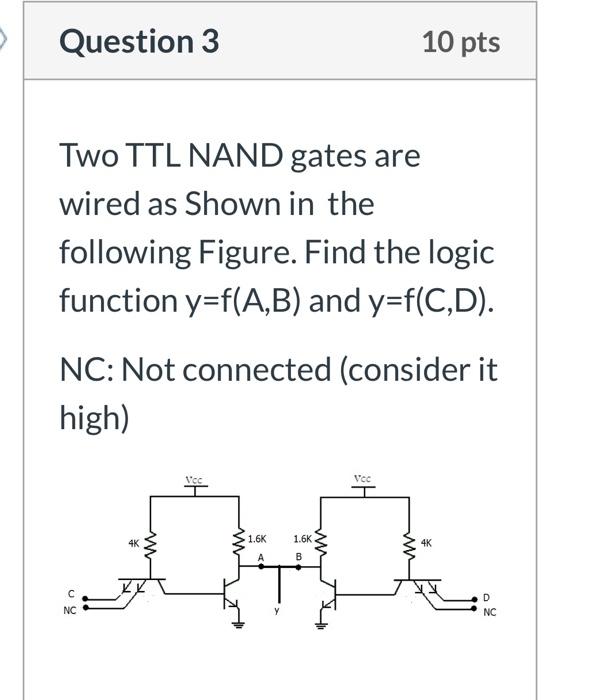 Solved Question 3 10 pts Two TTL NAND gates are wired as | Chegg.com