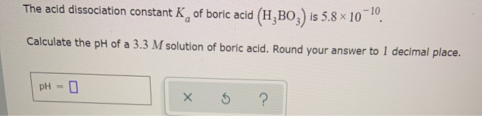 Solved The acid dissociation constant K, of boric acid | Chegg.com