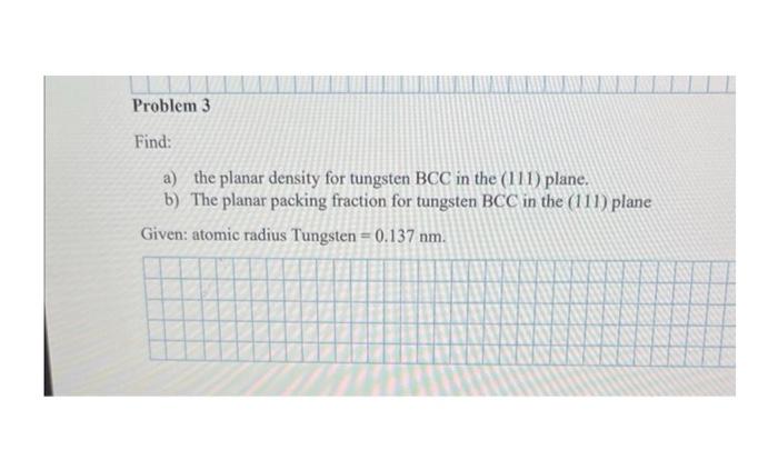 Solved Find: a) the planar density for tungsten BCC in the | Chegg.com