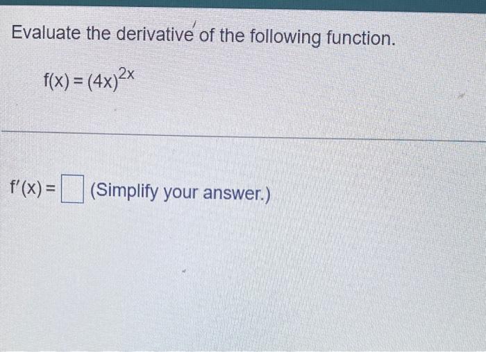 Solved Evaluate the derivative of the following function. | Chegg.com