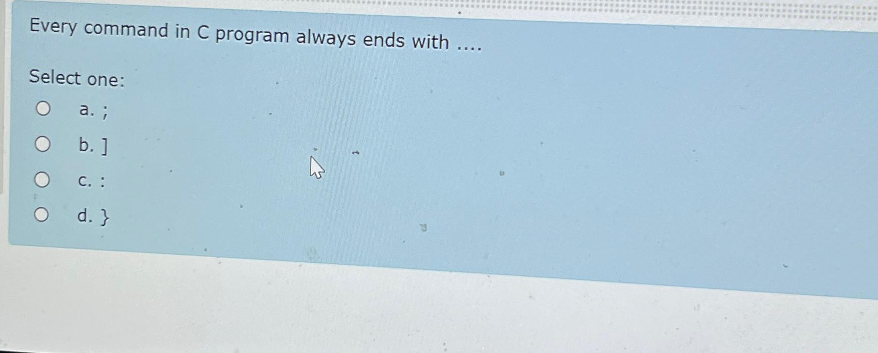 Solved Every command in C program always ends with | Chegg.com