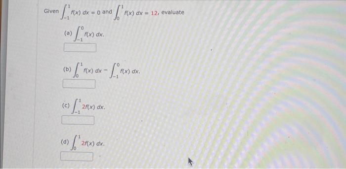 Solved ∫−11f(x)dx=0 and ∫01f(x)dx=12 (a) ∫−10f(x)dx (b) | Chegg.com