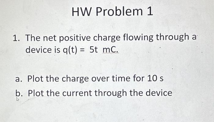 Solved 1. The net positive charge flowing through a device | Chegg.com