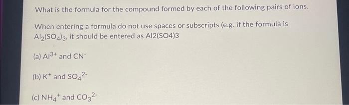 Solved What is the formula for the compound formed by each | Chegg.com