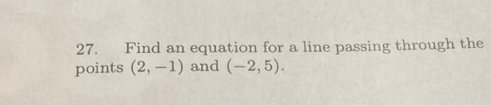 Solved 27. Find an equation for a line passing through the | Chegg.com