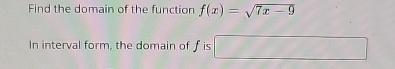 Solved Find the domain of the function f(x)=7x-92 ﻿In | Chegg.com