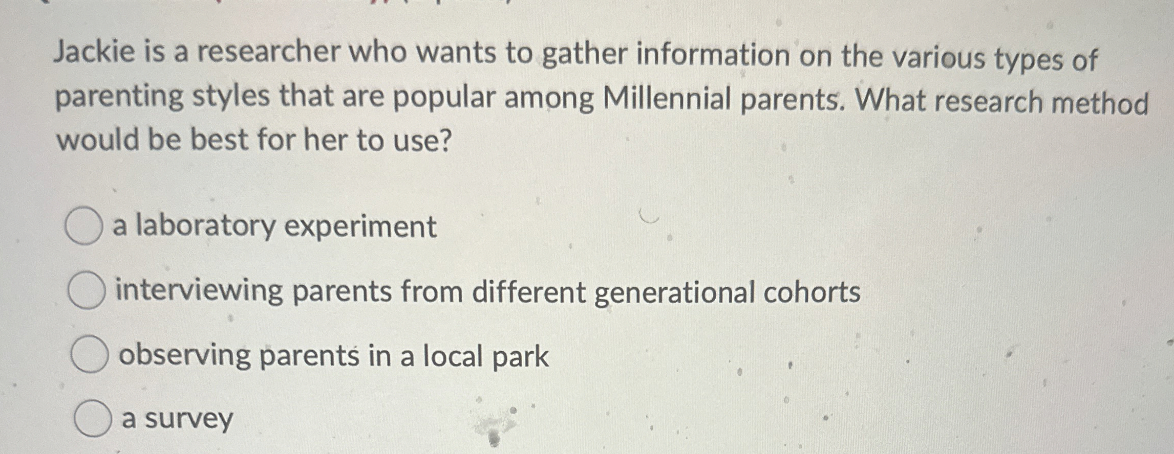 Solved Jackie is a researcher who wants to gather | Chegg.com