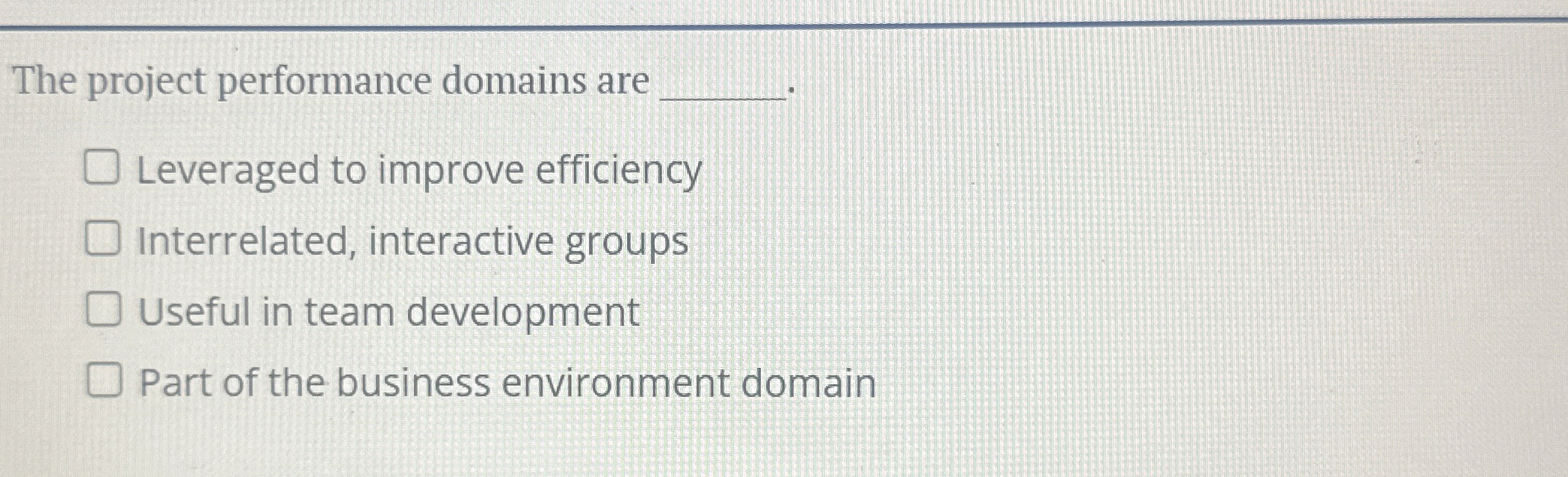 Solved The project performance domains areLeveraged to | Chegg.com