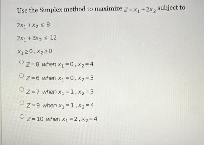 Solved Use the Simplex method to maximize Z=x1+2x2 subject | Chegg.com