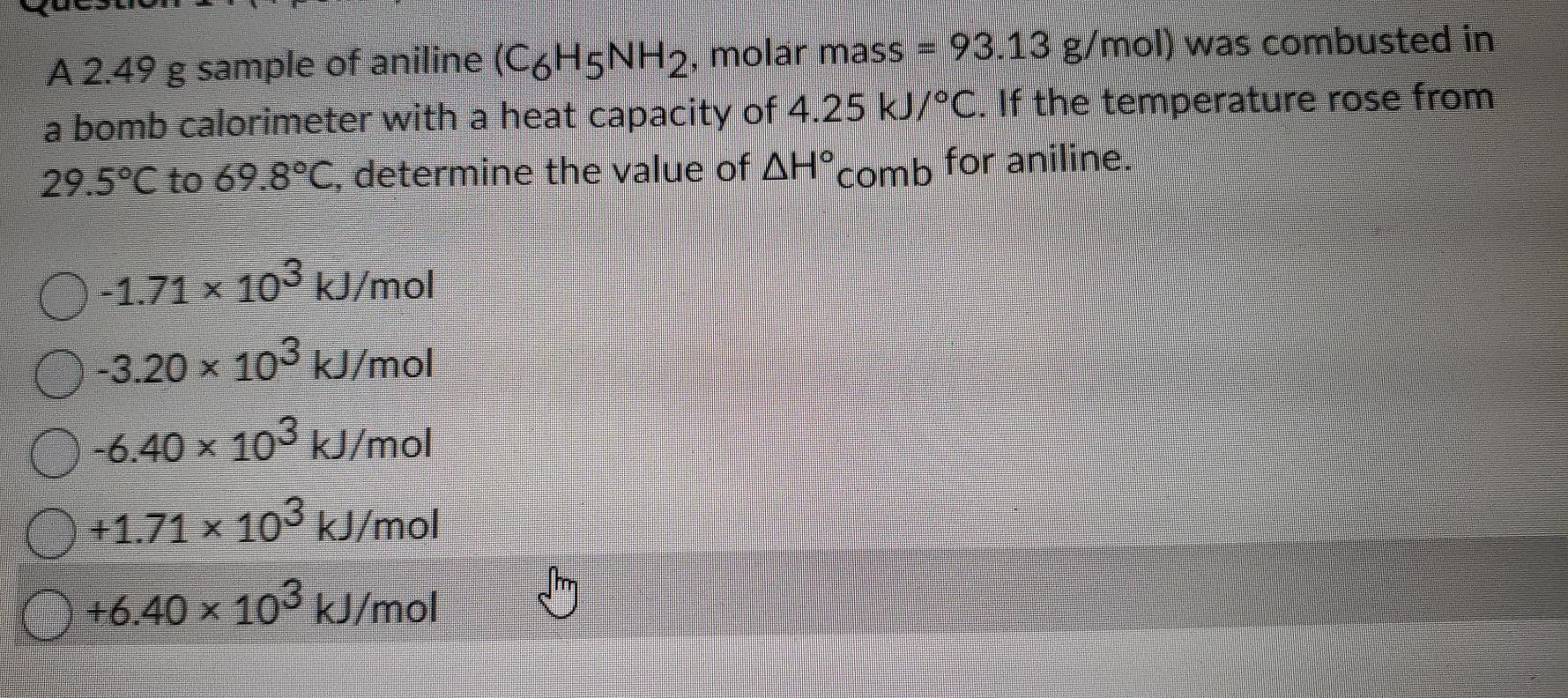 Solved A 2.49 g sample of aniline (C6H5NH2, molar mass = | Chegg.com