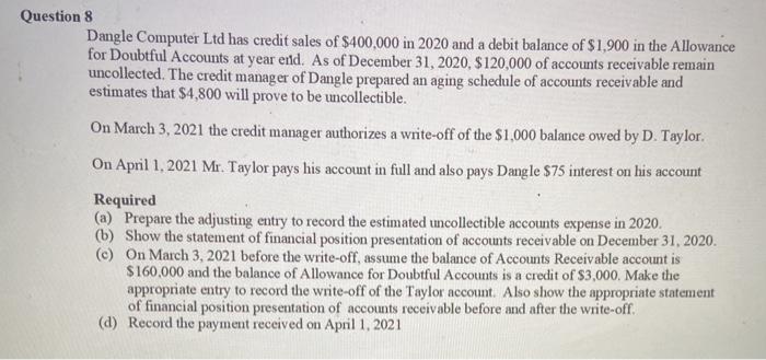 Solved Question 8 Dangle Computer Ltd has credit sales of | Chegg.com