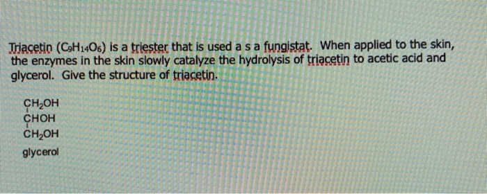 Solved Triacetin (C9H1406) is a triester that is used as a | Chegg.com