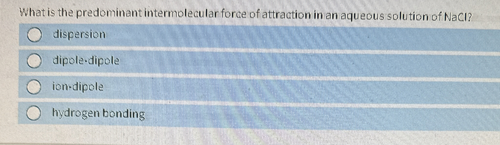 Solved What is the predominant intermolecular force of | Chegg.com