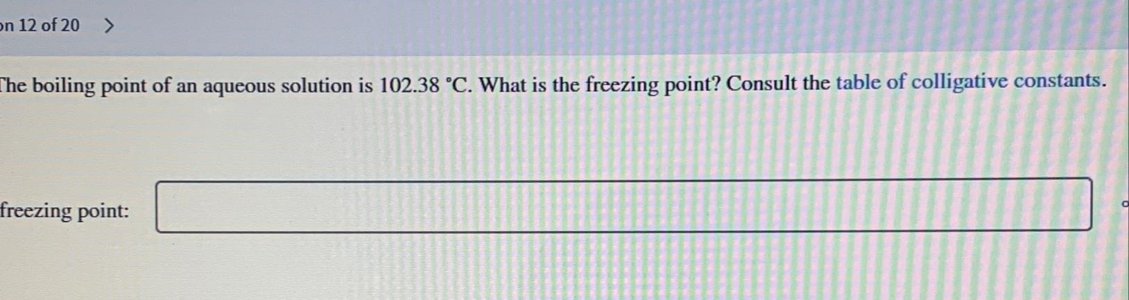 Solved The boiling point of an aqueous solution is 102.38°C. | Chegg.com