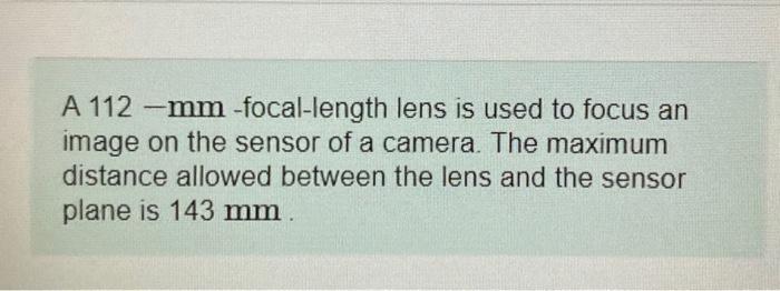 Solved A 112-mm-focal length lens is used to focus an image | Chegg.com