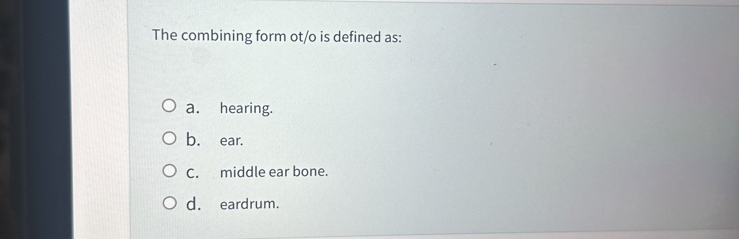 Solved The combining form ot/o is defined as:a. ﻿hearing.b. | Chegg.com