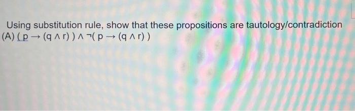 Solved Using substitution rule, show that these propositions | Chegg.com
