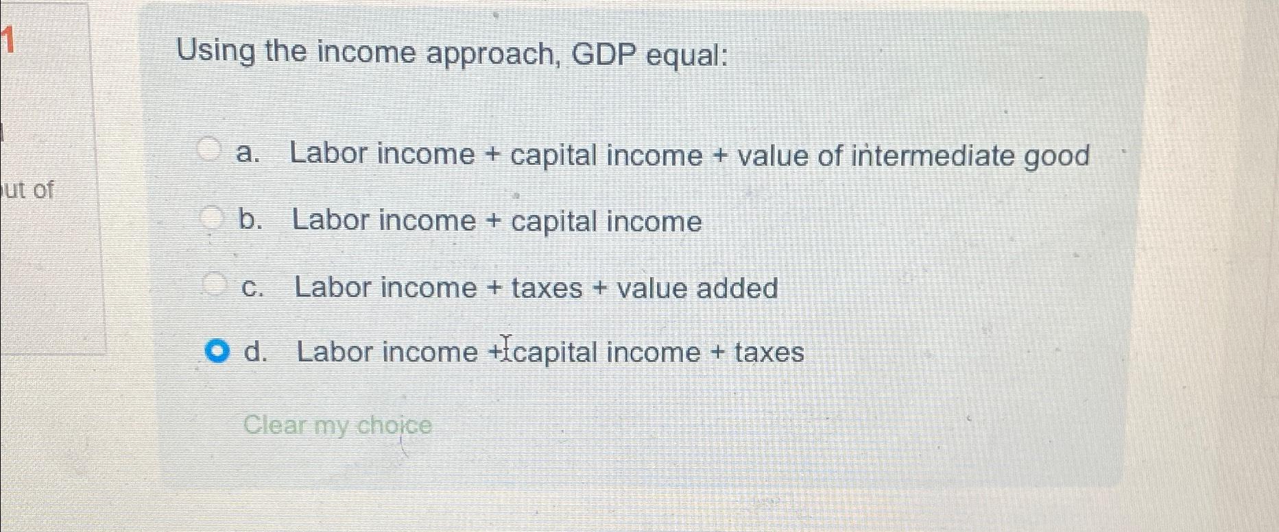 Solved Using the income approach, GDP equal:a. ﻿Labor income | Chegg.com