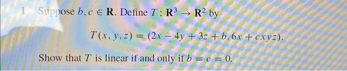 Solved 1 Suppose b,c∈R. Define T:R3→R2 by | Chegg.com