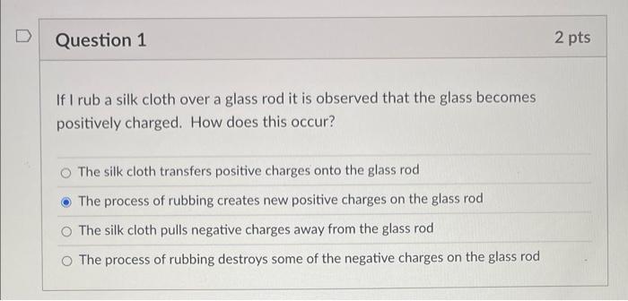 Solved If I rub a silk cloth over a glass rod it is observed | Chegg.com