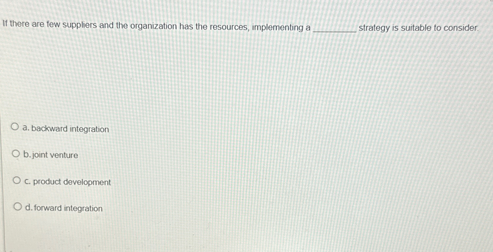 Solved If there are few suppliers and the organization has | Chegg.com