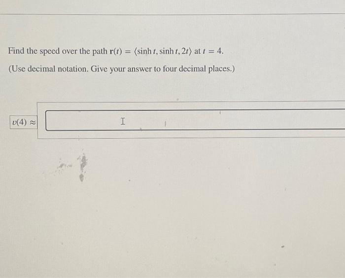 Solved Find the speed over the path r(t)= sinht,sinht,2t at | Chegg.com