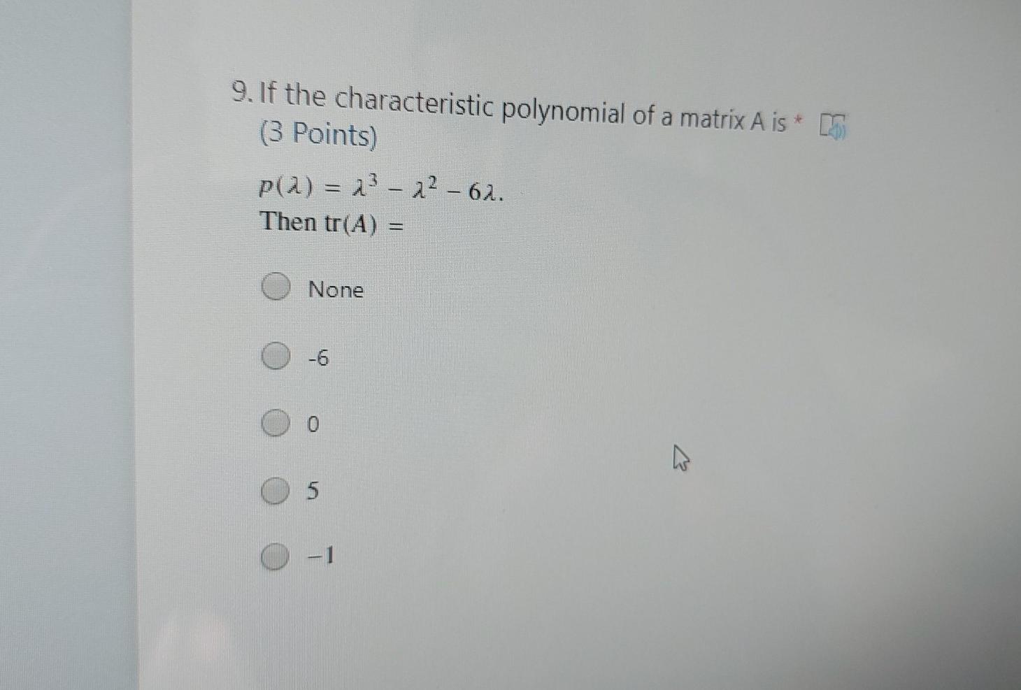 Solved 9 If The Characteristic Polynomial Of A Matrix A Is Chegg