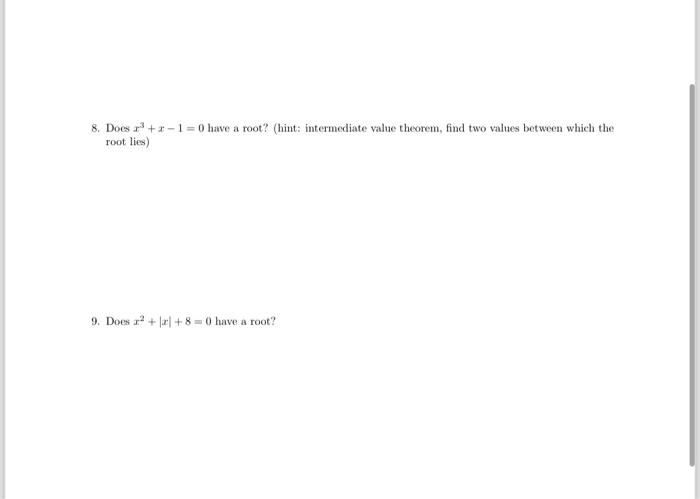 Solved 8. Does 2³+x-1=0 have a root? (hint: intermediate | Chegg.com