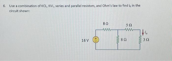 Solved 6. Use a combination of KCL, KVL, series and parallel | Chegg.com