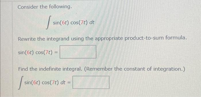 Solved Consider the following. sin(6t) cos(7t) dt Rewrite | Chegg.com