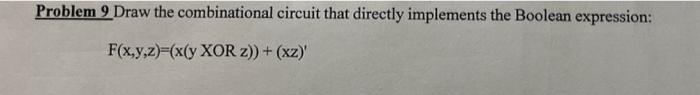 Solved Problem 9 Draw the combinational circuit that | Chegg.com