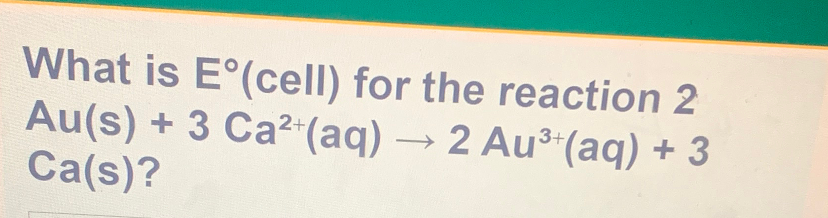 Solved What is E° (cell) ﻿for the reaction | Chegg.com